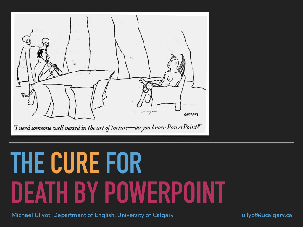 The Cure for Death by Powerpoint – Michael Ullyot
